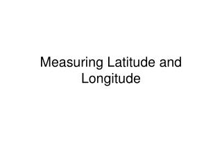 PPT - Measuring Latitude and Longitude PowerPoint Presentation, free ...