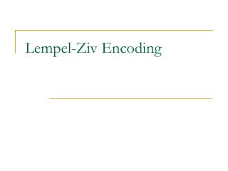 PPT - Lempel-Ziv Encoding PowerPoint Presentation, free download - ID ...