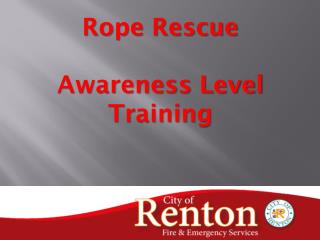 PPT - Rope Rescue Awareness Level Training PowerPoint Presentation ...
