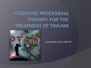 PPT - Cognitive processing therapy: for the treatment of trauma ...