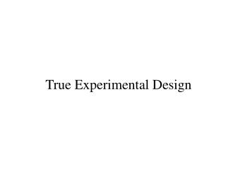 PPT - True Experimental Design PowerPoint Presentation, free download ...