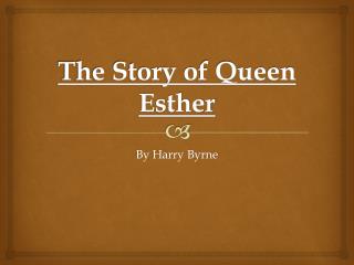 PPT - The Story of Queen Esther PowerPoint Presentation, free download ...