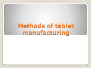 PPT - Methods of tablet manufacturing PowerPoint Presentation, free ...