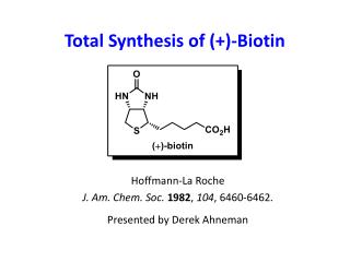 PPT - Total Synthesis of (+)-Biotin PowerPoint Presentation, free ...