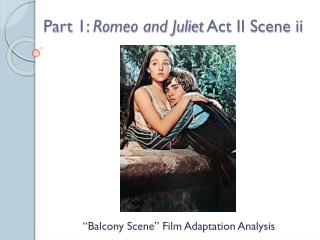 PPT - Part 1: Romeo and Juliet Act II Scene ii PowerPoint Presentation ...