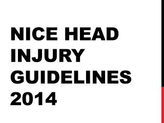PPT - NICE Head Injury Guidelines 2014 PowerPoint Presentation, free ...