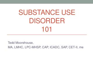 PPT - Substance Use Disorder 101 PowerPoint Presentation, free download ...