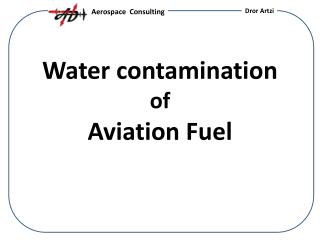 PPT - Water contamination of Aviation Fuel PowerPoint Presentation ...