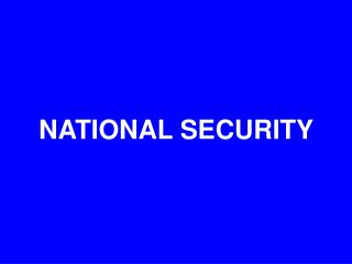 PPT - NATIONAL SECURITY PowerPoint Presentation, free download - ID:1884518