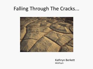 PPT - Falling Through The Cracks... PowerPoint Presentation, free ...