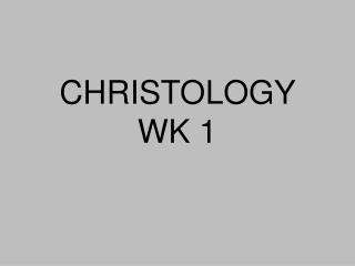 PPT - CHRISTOLOGY WK 1 PowerPoint Presentation, free download - ID:1909275
