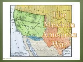PPT - The Mexican American War PowerPoint Presentation, free download ...