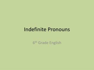 PPT - Indefinite Pronouns PowerPoint Presentation, free download - ID ...