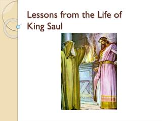 PPT - Lessons from the Life of King Saul PowerPoint Presentation, free ...