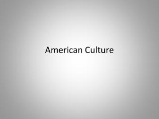 PPT - American Culture PowerPoint Presentation, free download - ID:1942357