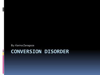 PPT - Conversion disorder PowerPoint Presentation, free download - ID:1945446