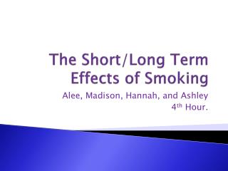 PPT - The Short/Long Term Effects of Smoking PowerPoint Presentation ...