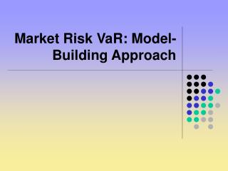 PPT - Market Risk VaR: Model-Building Approach PowerPoint Presentation ...