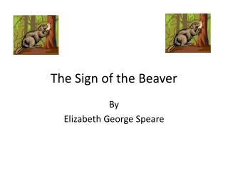 PPT - The Sign of the Beaver PowerPoint Presentation, free download ...