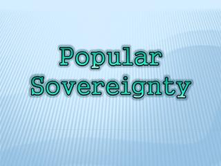 PPT - Popular Sovereignty PowerPoint Presentation, free download - ID ...