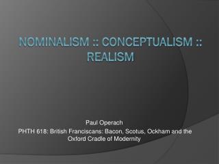 PPT - NOMINALISM :: CONCEPTUALISM :: REALISM PowerPoint Presentation ...