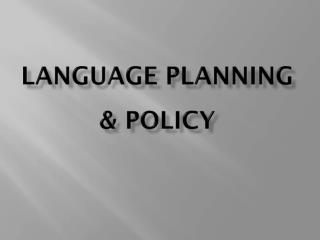 PPT - Language planning & policy PowerPoint Presentation, free download ...