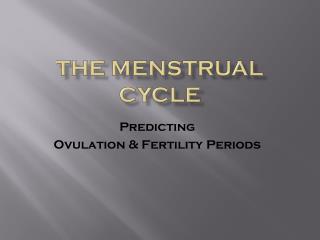 PPT - The Menstrual Cycle PowerPoint Presentation, free download - ID ...