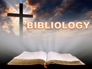 PPT - BIBLIOLOGY PowerPoint Presentation, free download - ID:2050874