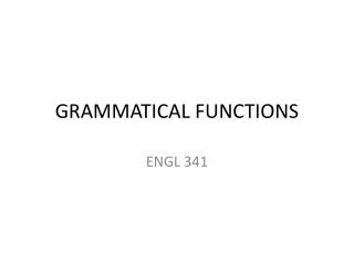 PPT - GRAMMATICAL FUNCTIONS PowerPoint Presentation, free download - ID ...