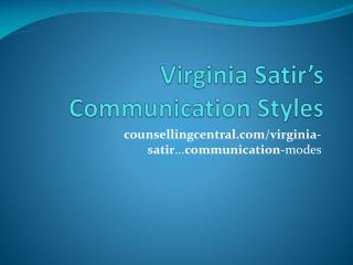 PPT - Virginia Satir’s Communication Styles PowerPoint Presentation ...