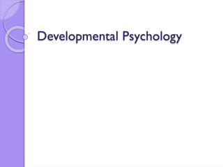 PPT - Developmental Psychology PowerPoint Presentation, free download ...