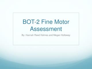 PPT - BOT-2 Fine Motor Assessment PowerPoint Presentation, free ...
