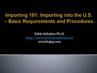PPT - Importing 101: Importing into the U.S. – Basic Requirements and ...