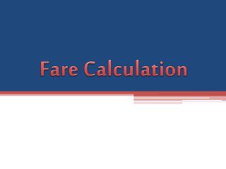 PPT - Fare Calculation PowerPoint Presentation, free download - ID:2098537