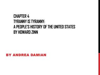 PPT - Chapter 4 Tyranny Is Tyranny: A people’s History of the united ...