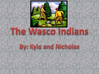 PPT - The Wasco Indians PowerPoint Presentation, free download - ID:2121577