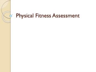 PPT - Physical Fitness Assessment PowerPoint Presentation, free ...