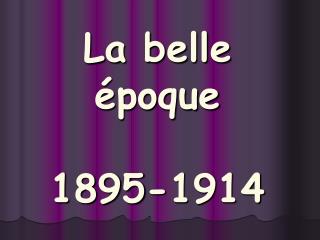 PPT - La belle époque 1895-1914 PowerPoint Presentation, free download ...
