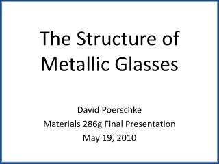 PPT - The Structure of Metallic Glasses PowerPoint Presentation, free ...
