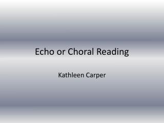 PPT - Echo or Choral Reading PowerPoint Presentation, free download ...