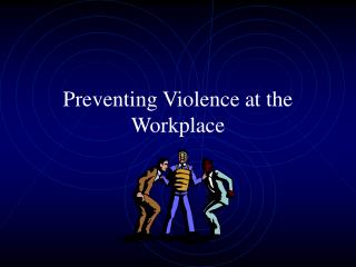 PPT - Preventing Violence at the Workplace PowerPoint Presentation ...