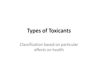 PPT - Types of Toxicants PowerPoint Presentation, free download - ID ...