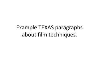 PPT - Example TEXAS paragraphs about film techniques. PowerPoint ...