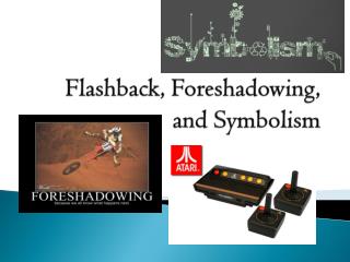 PPT - Flashback, Foreshadowing, and Symbolism PowerPoint Presentation ...