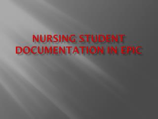 PPT - Nursing student documentation in epic PowerPoint Presentation ...