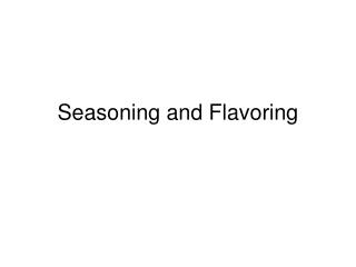PPT - Seasoning and Flavoring PowerPoint Presentation, free download ...