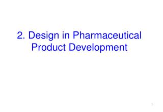 PPT - 2. Design in Pharmaceutical Product Development PowerPoint ...