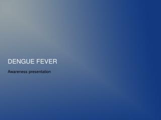 PPT - DENGUE FEVER PowerPoint Presentation, free download - ID:2201073
