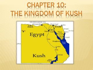PPT - Chapte r 10: The kingdom of kush PowerPoint Presentation, free ...