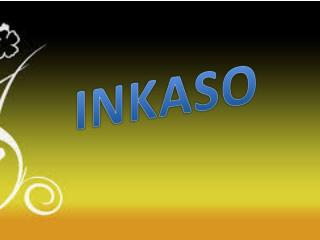 PPT - INKASO PowerPoint Presentation, free download - ID:2213487